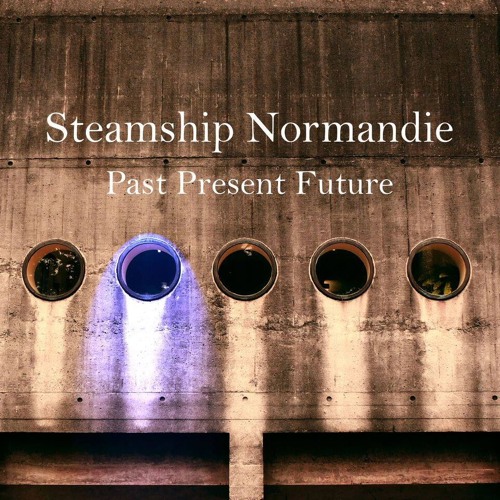 Stream Past Present Future by Steamship Normandie | Listen online for free on SoundCloud