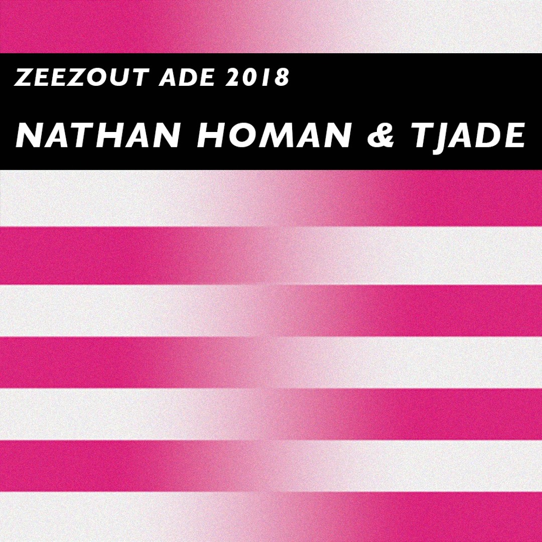 Stream ZeeZout ADE 2018 // Nathan Homan & Tjade by ZeeZout | Listen online for free on SoundCloud