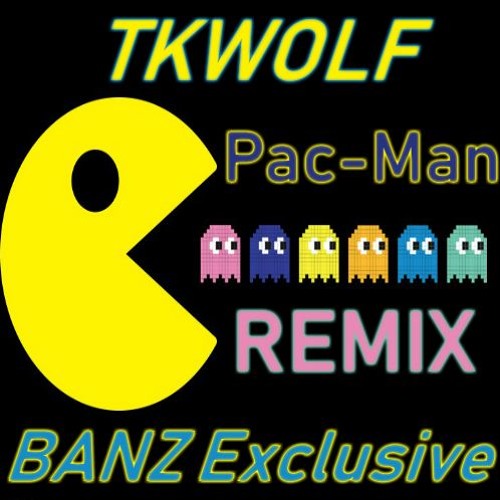 Stream Pac-Man Remix Prod. TKWolf x BANZ Exclusive by TKWolf x BANZ ...