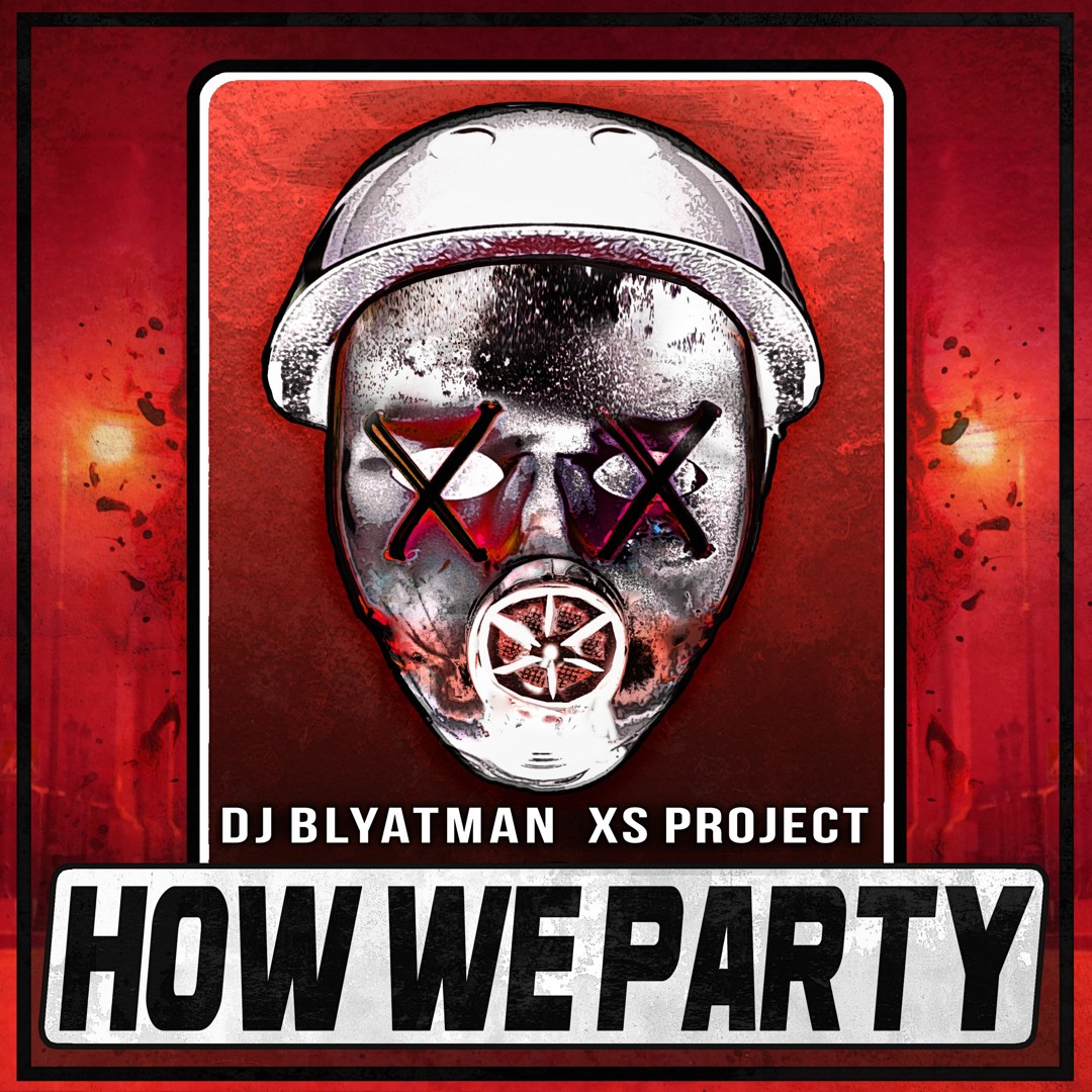 Stream DJ Blyatman & XS Project - How We Party by DJ Blyatman | Listen ...