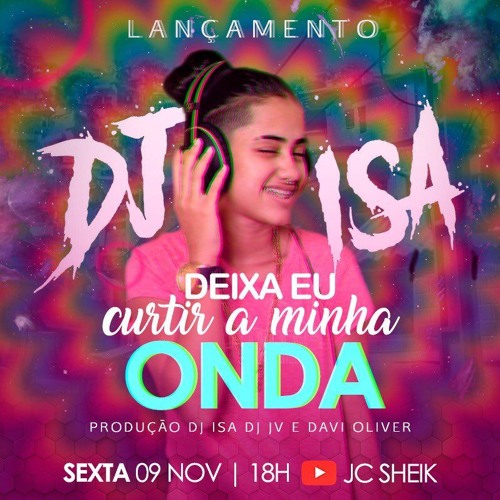 Stream MC ISA==DEIXA EU CURTIR A MINHA ONDA (PROD DJS JV22,DAVI OLIVER ...