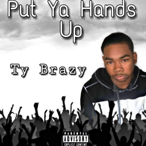 Stream Brazy Put Ya Hands Up Freestyle Copy by Ty Brazy | Listen online ...