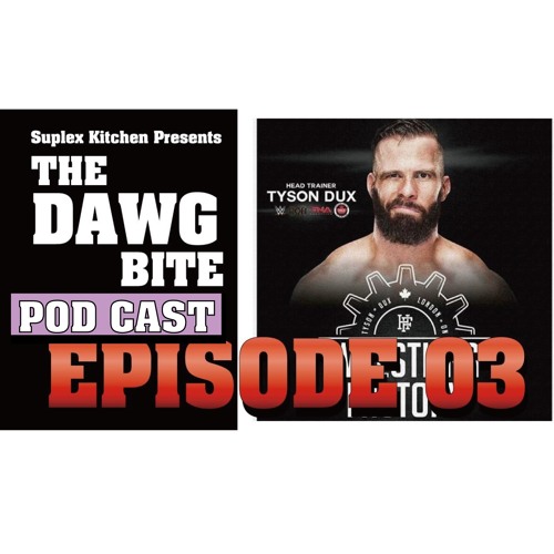 Stream 【THE DAWG BITE】EP03 TYSON DUX WORLD WRESTLING EXCLUSIVE Full ...