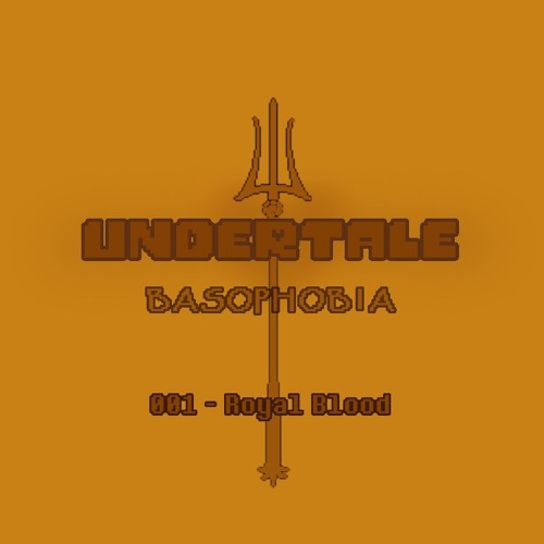Stream 001 - Royal Blood by Undertale: Basophobia | Listen online for ...
