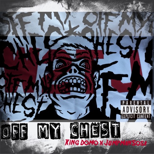 Stream Off My Chest x ( King Domo ) by Jumpmansosa | Listen online for ...