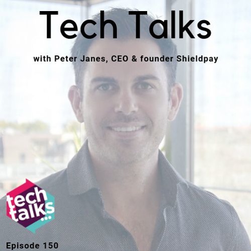 Stream episode Tech Talks with Peter Janes, CEO & founder of Shieldpay ...