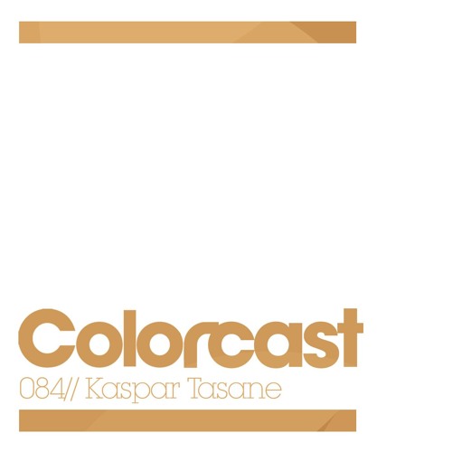 Stream Colorcast 084 With Kaspar Tasane by Colorize | Listen online for ... Stream Colorcast 084 With Kaspar Tasane by Colorize | Listen online for ...
