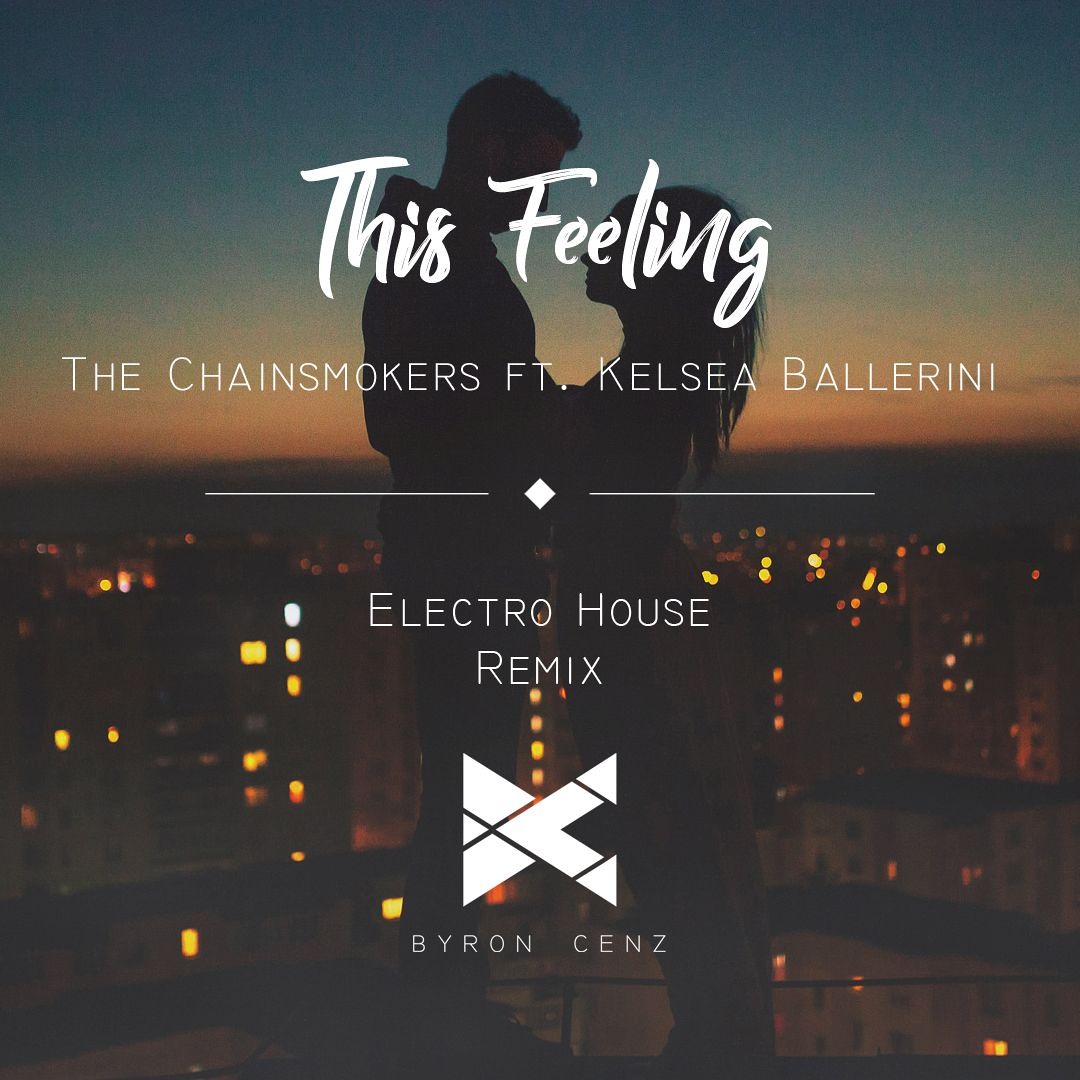 Stream The Chainsmokers ft. Kelsea Ballerini - This Feeling | ByronCenz ...
