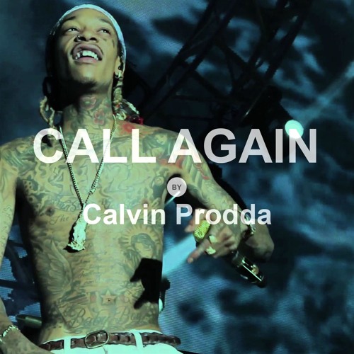 Stream Call Again by Calvin Prodda | Listen online for free on SoundCloud