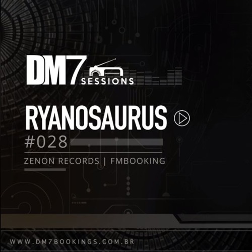 Stream DM7 Sessions #028 with Ryanosaurus! by Danilo Bezerra | Listen ...
