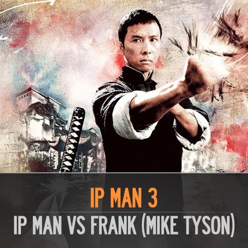 Stream Ip Man 3 - Ip Man vs Mike Tyson [Orchestral remake] by Kenneth ...