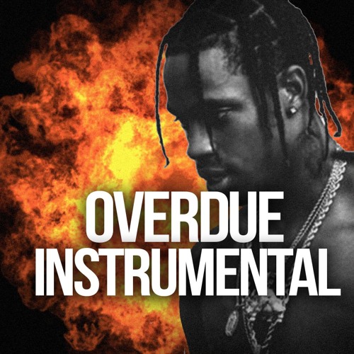 Stream Travis Scott "Overdue" Instrumental Prod. by Dices by Produced ...