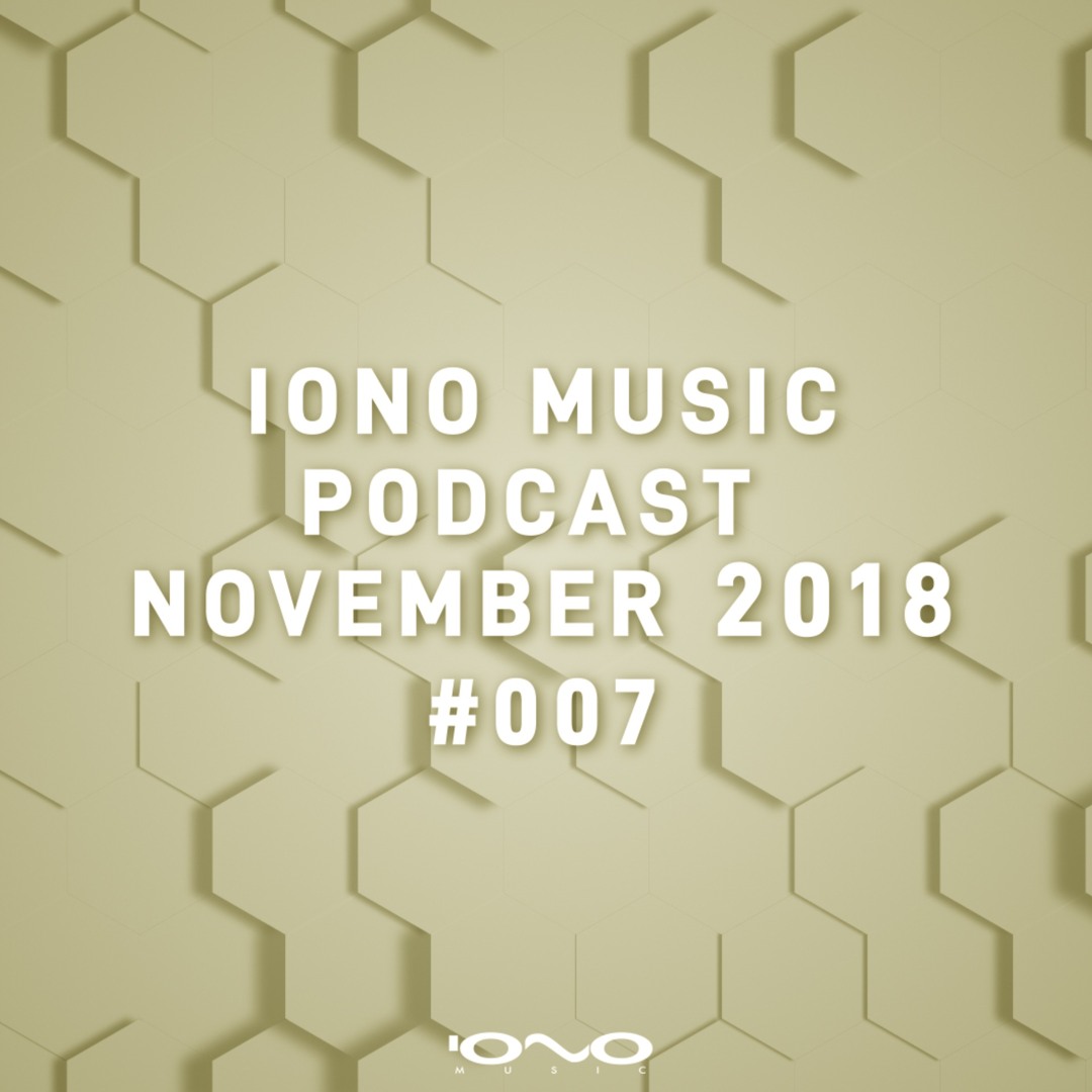 Stream IONO MUSIC PODCAST #007 - November 2018 by IONO MUSIC (official ...