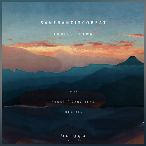 Stream SanFranciscoBeat - Endless Dawn EP incl. Adwer & Danz Benz ...