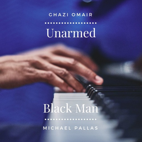 Stream Unarmed Black Man ft Michael Pallas by Ghazi Omair | Listen ...