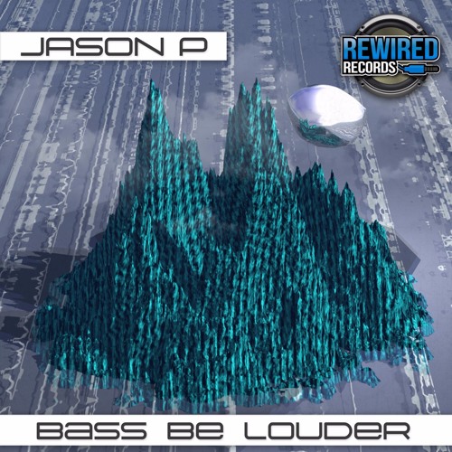 Stream Jason P - Bass Be Louder (Melody Version) by Rewired Records ...