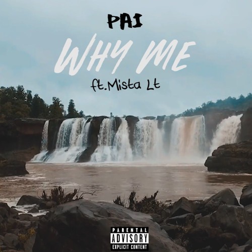 Stream Pai - Why Me ft.Mista Lt by Loud Mouf Musik | Listen online for ...