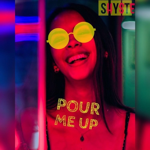 Stream Pour Me Up by Shyste | Listen online for free on SoundCloud