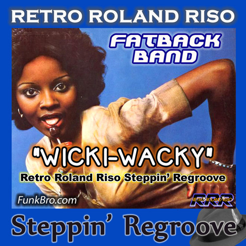 Stream Fatback Band - Wicki Wacky (Retro Roland Riso Steppin' Regroove ...