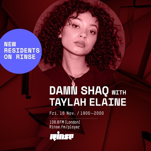 Stream Damn Shaq with Taylah Elaine - 16th November 2018 by Rinse FM ...