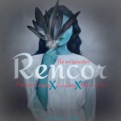 Stream Patrick, Alex & Creiven - No Me Guardes Rencor by Patrick Zwysie ...