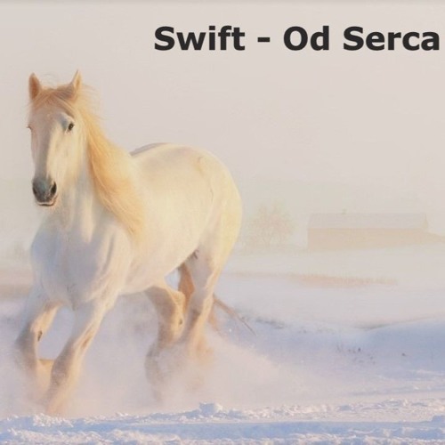 Stream Swift - Od Serca by Swift | Listen online for free on SoundCloud