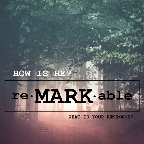 Stream How is He ReMARKable? What is Your Response? by Messiah Lutheran ...