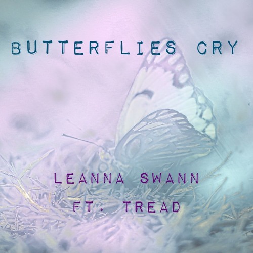 Stream Butterflies Cry-Leanna Swann Ft. Tread by LiLi | Listen online ...