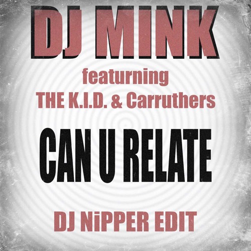 Stream DJ Mink - Can U Relate (DJ Nipper Edit) by OLD SKOOL EDiTS ...