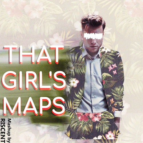 Stream That Girl's Maps by Riscent (MOVED, NEW ACC IN BIO) | Listen ...