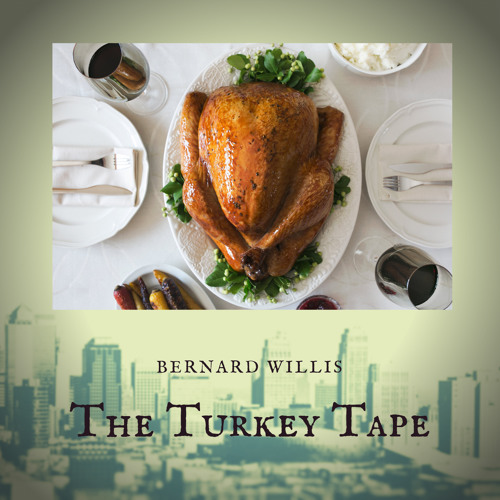 Stream BernardWillis | Listen to The Turkey Tape (Happy Thanksgiving ...