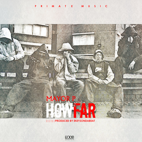 Stream How Far by Mayor P | Listen online for free on SoundCloud