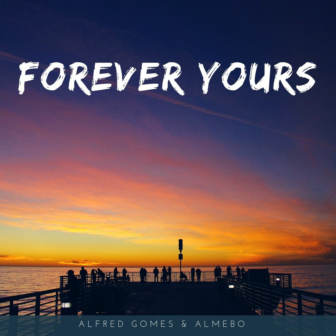 Stream Alfred Gomes & Almebo - Forever Yours by Alfred Gomes | Listen ...