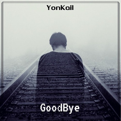Stream YonKai! - GoodBye by YonKai! | Listen online for free on SoundCloud