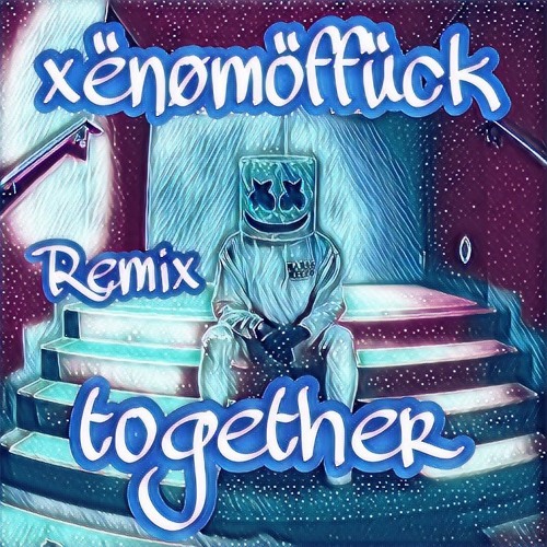 Stream Marshmello - together (Xenømöffück Remix).wav by xënømöffück ...
