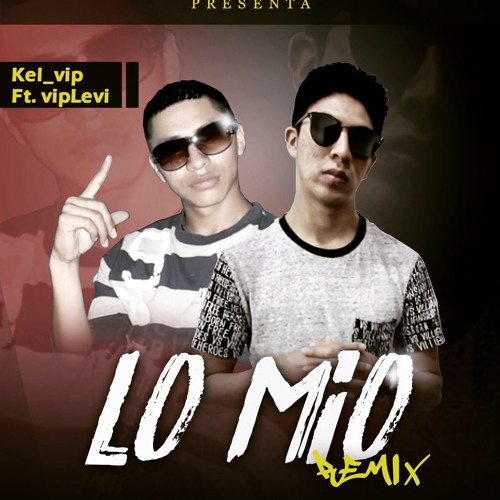 Stream Lo mio Remix vip Levi ft kel_vip by Kraszy | Listen online for free on SoundCloud