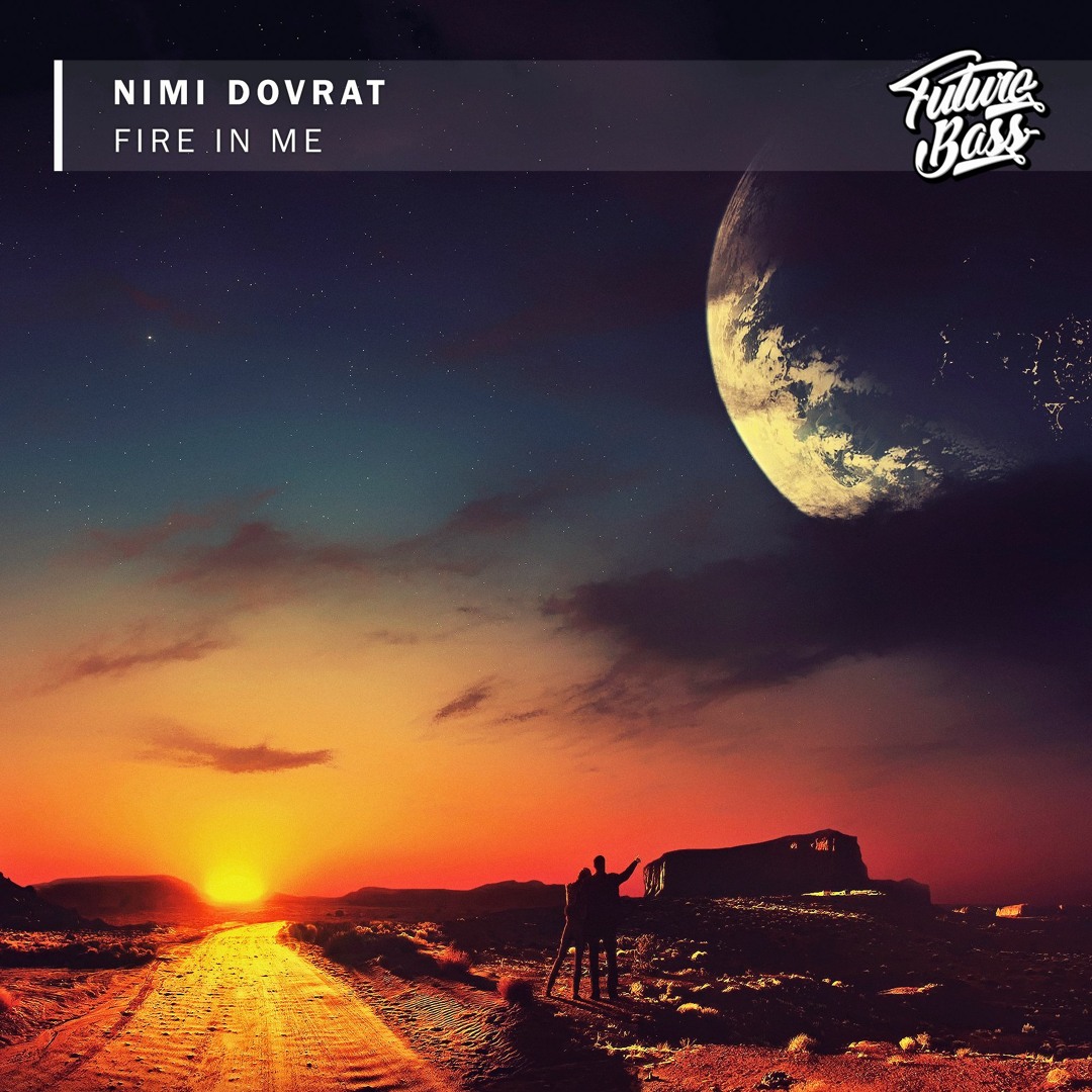 Stream Nimi Dovrat - Fire In Me [Future Bass Release] by Future Bass XO ...