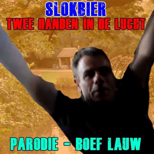 Stream Slokbier - Twee Handen In De Lucht. (GMM Parodie) (Boef Lauw) by ...
