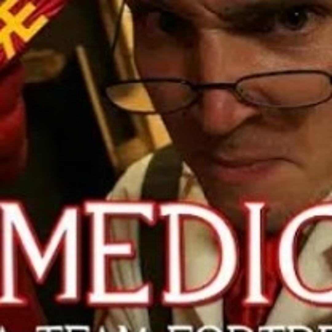 Listen to MEDIC! Tf2 musical by Random Encounters by random weaboo in ...