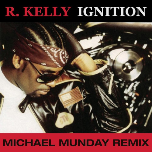 Stream R Kelly - Ignition (Michael Munday Remix) by Michael Munday ...