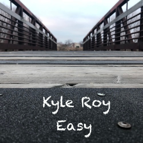Stream Easy by Kyle Roy Music | Listen online for free on SoundCloud