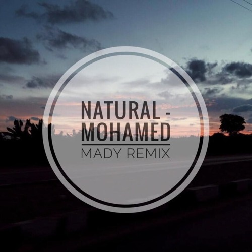 Stream Natural - Mohamed Mady Remix by Mohamed Mady | Listen online for free on SoundCloud