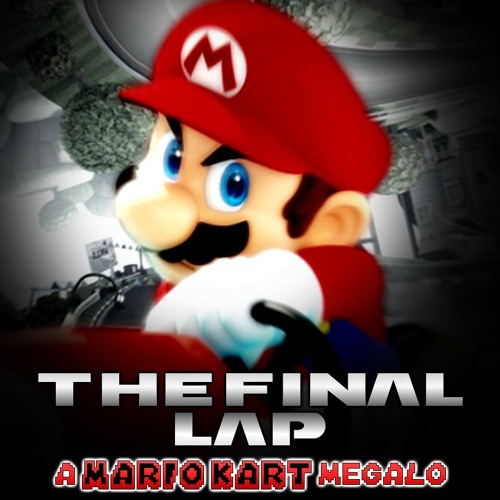 THE FINAL LAP - A Mario Kart Megalo by Mitchellin3D | Free Listening on ...