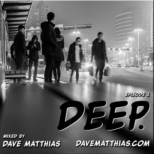 Stream Deep.1 by Dave Matthias | Listen online for free on SoundCloud