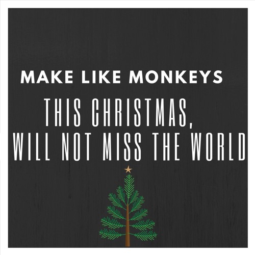 Stream This Christmas ( I Will Not Miss the World ) by Make Like ...