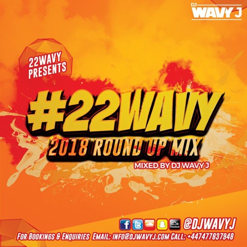 Stream #22WAVY 2018 Round Up Mixed By @DJWAVYJ by DJ Wavy J | Listen ...
