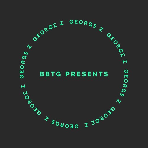 George Z - BBTG Presents 101 2018-12-06