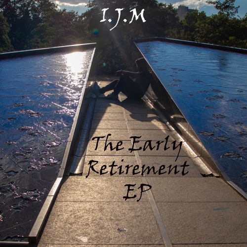 Stream I J M Listen To The Early Retirement Ep Playlist Online For