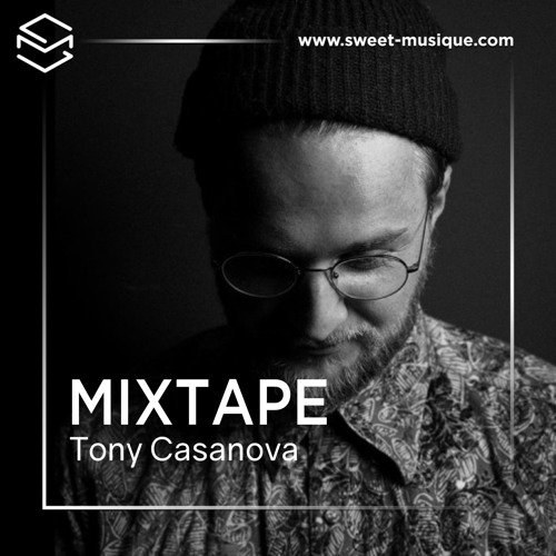 Stream Sweet Mixtape #97 : Tony Casanova by Sweet Music | Listen online ...