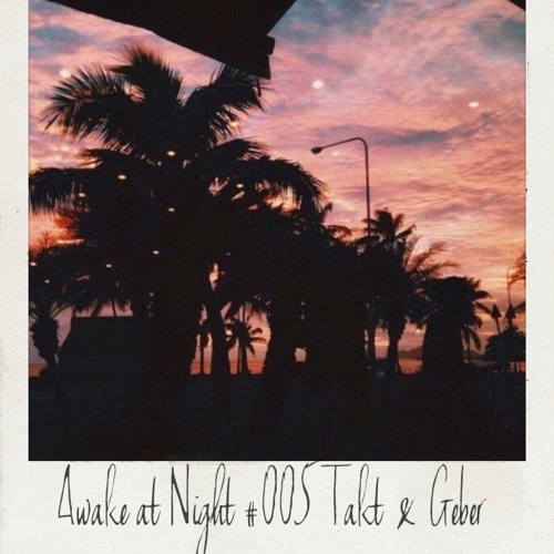 Stream Awake at Night Podcast #005 Takt & Geber by DJ Kreislauf / Awake ...